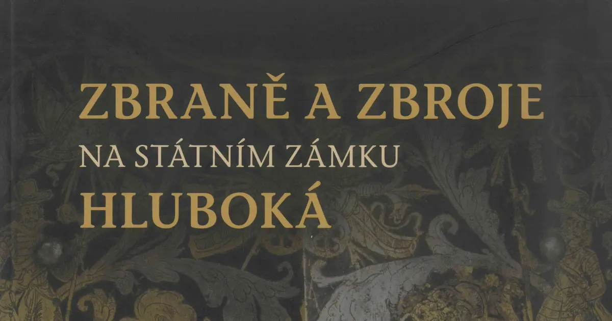 Zbraně a zbroje na státním zámku Hluboká. Poklady zbrojnic na hradech a zámcích ve správě ...